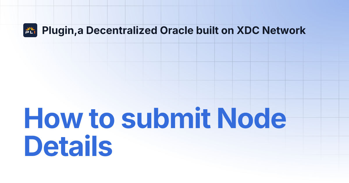 How to submit Node Details | Plugin,a Decentralized Oracle built on XDC Network