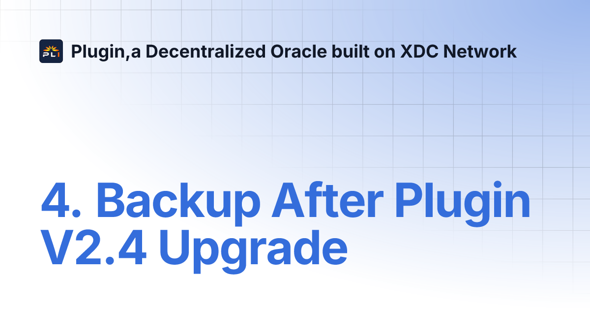 4. Backup After Plugin V2.4 Upgrade | Plugin,a Decentralized Oracle built on XDC Network