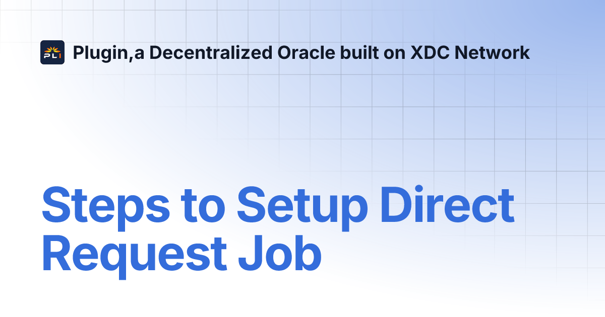 Steps to Setup Direct Request Job | Plugin,a Decentralized Oracle built ...