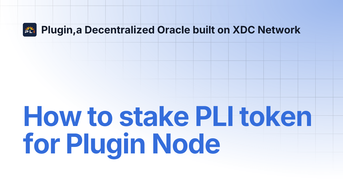How to stake PLI token for Plugin Node | Plugin,a Decentralized Oracle built on XDC Network