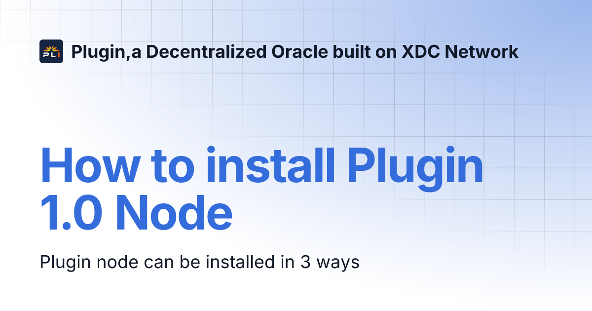 How to install Plugin 1.0 Node | Plugin,a Decentralized Oracle built on XDC Network