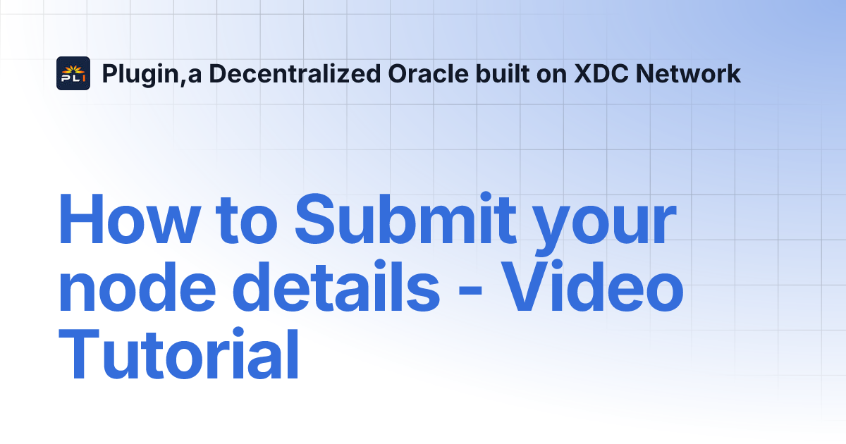 How to Submit your node details - Video Tutorial | Plugin,a Decentralized Oracle built on XDC ...