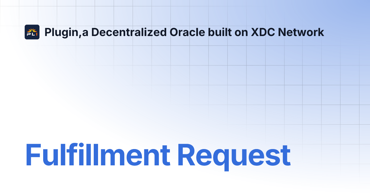 Fulfillment Request | Plugin,a Decentralized Oracle built on XDC Network