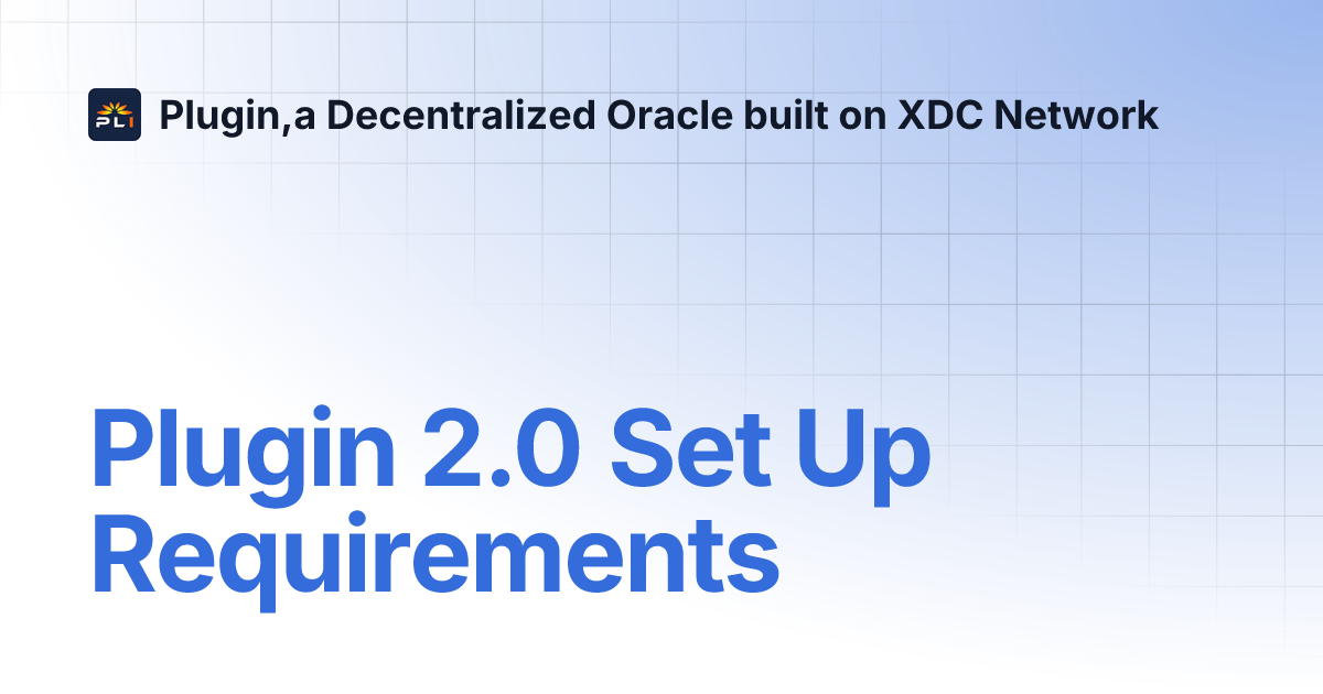 Plugin 2.0 Set Up Requirements | Plugin,a Decentralized Oracle built on ...