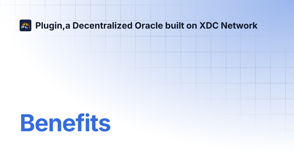 Benefits | Plugin,a Decentralized Oracle built on XDC Network