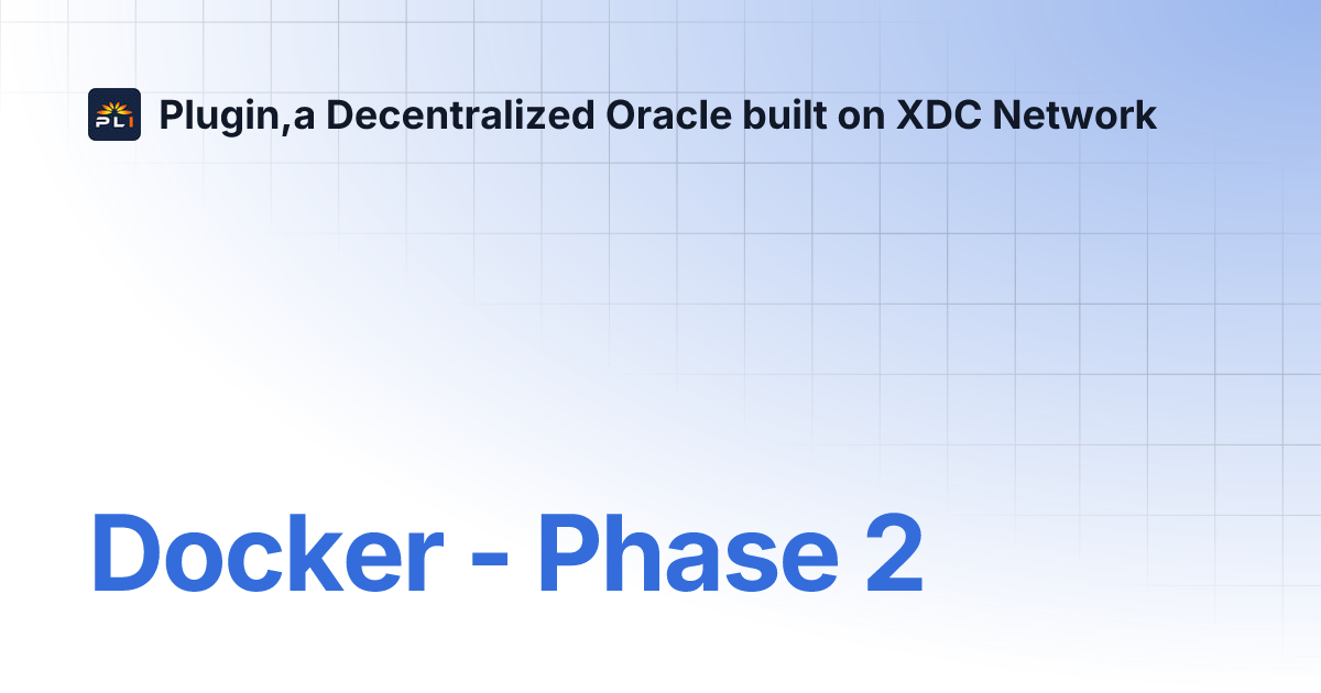 Docker - Phase 2 | Plugin,a Decentralized Oracle built on XDC Network