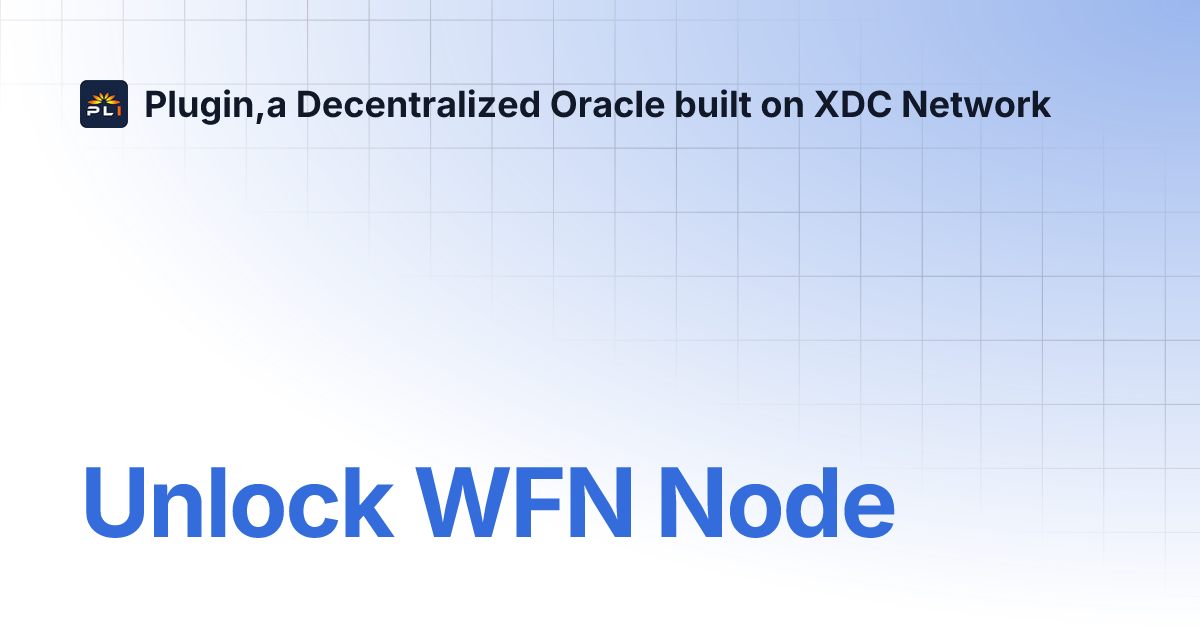 Unlock WFN Node | Plugin,a Decentralized Oracle built on XDC Network
