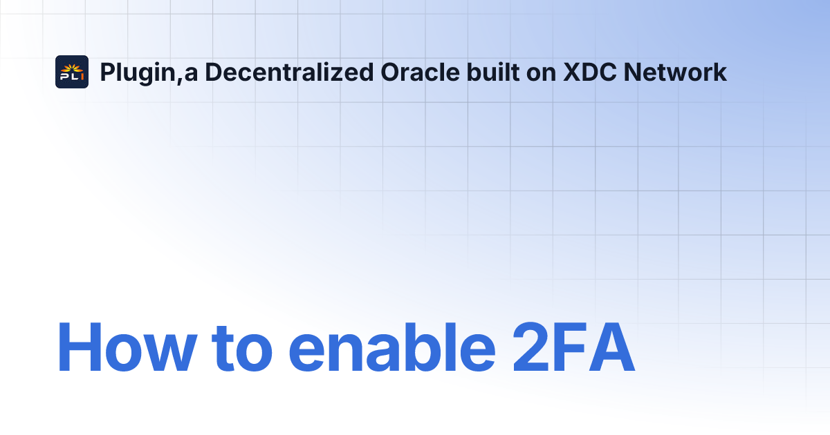 How to enable 2FA | Plugin,a Decentralized Oracle built on XDC Network