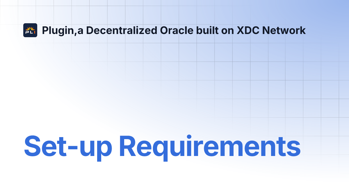 Set-up Requirements | Plugin,a Decentralized Oracle built on XDC Network