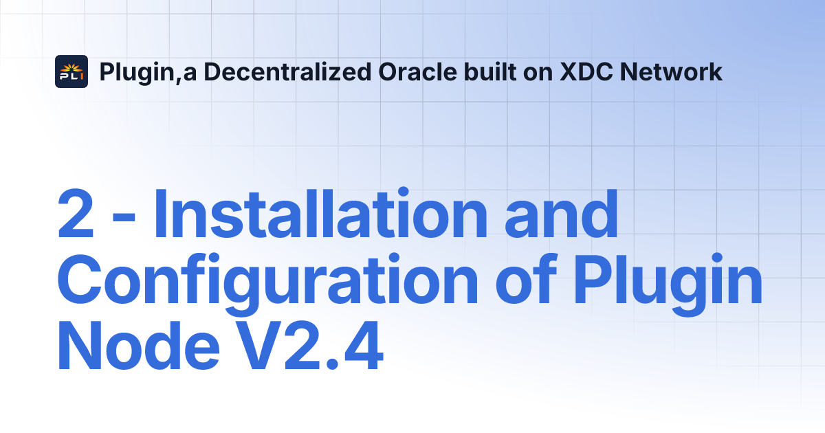 2 - Installation and Configuration of Plugin Node V2.4 | Plugin,a Decentralized Oracle built on ...