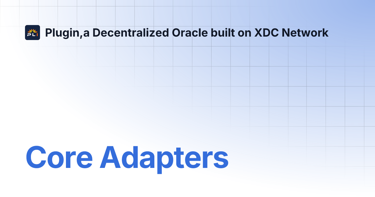 Core Adapters | Plugin,a Decentralized Oracle built on XDC Network