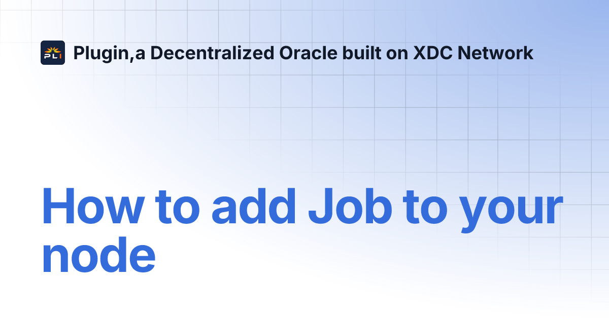 How to add Job to your node | Plugin,a Decentralized Oracle built on XDC Network