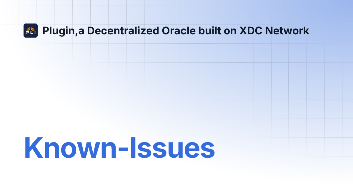 Known-Issues | Plugin,a Decentralized Oracle built on XDC Network