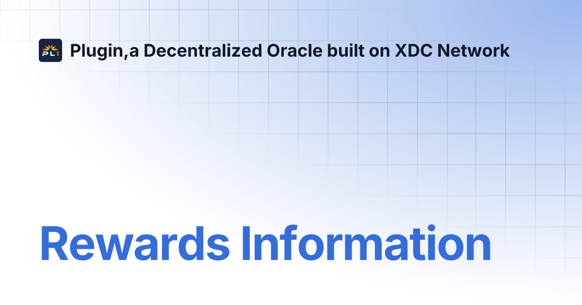 Rewards Information | Plugin,a Decentralized Oracle built on XDC Network