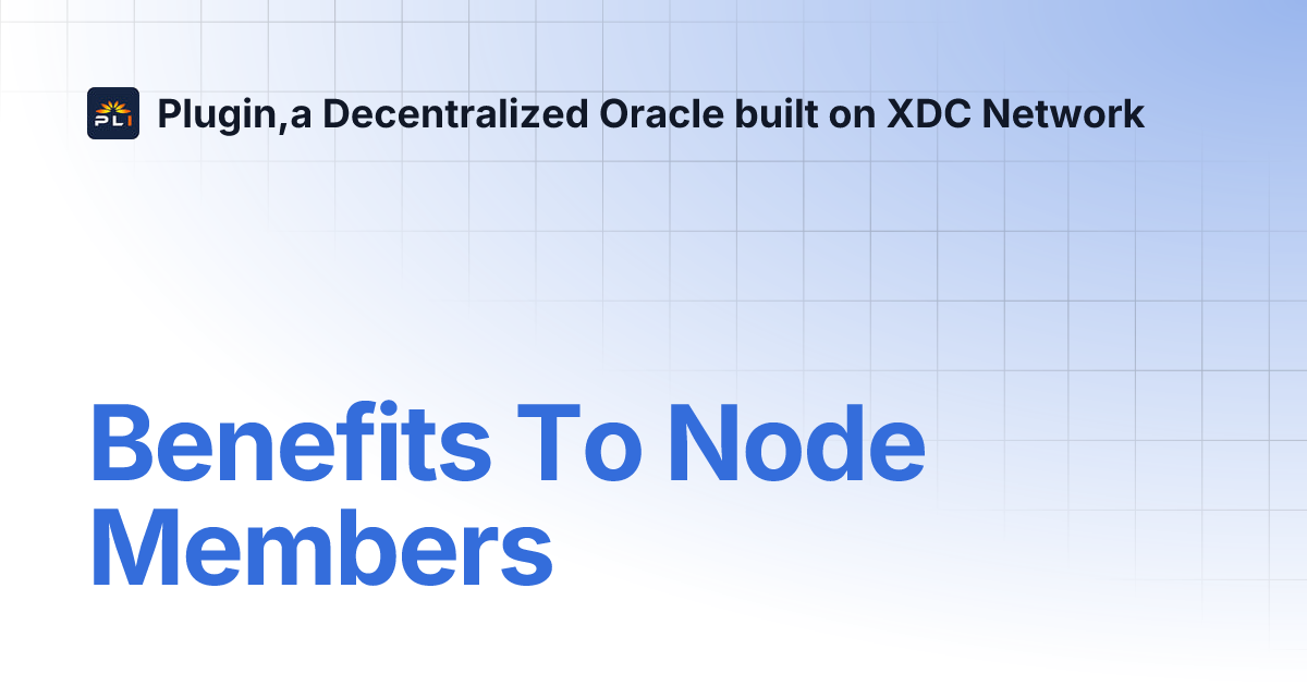 Benefits To Node Members | Plugin,a Decentralized Oracle built on XDC Network