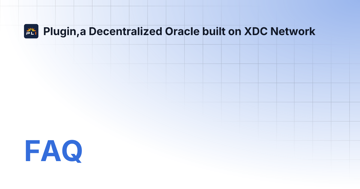 FAQ | Plugin,a Decentralized Oracle built on XDC Network
