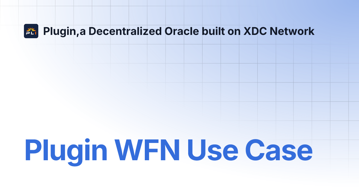 Plugin WFN Use Case | Plugin,a Decentralized Oracle built on XDC Network