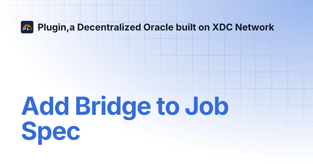 Add Bridge to Job Spec | Plugin,a Decentralized Oracle built on XDC Network