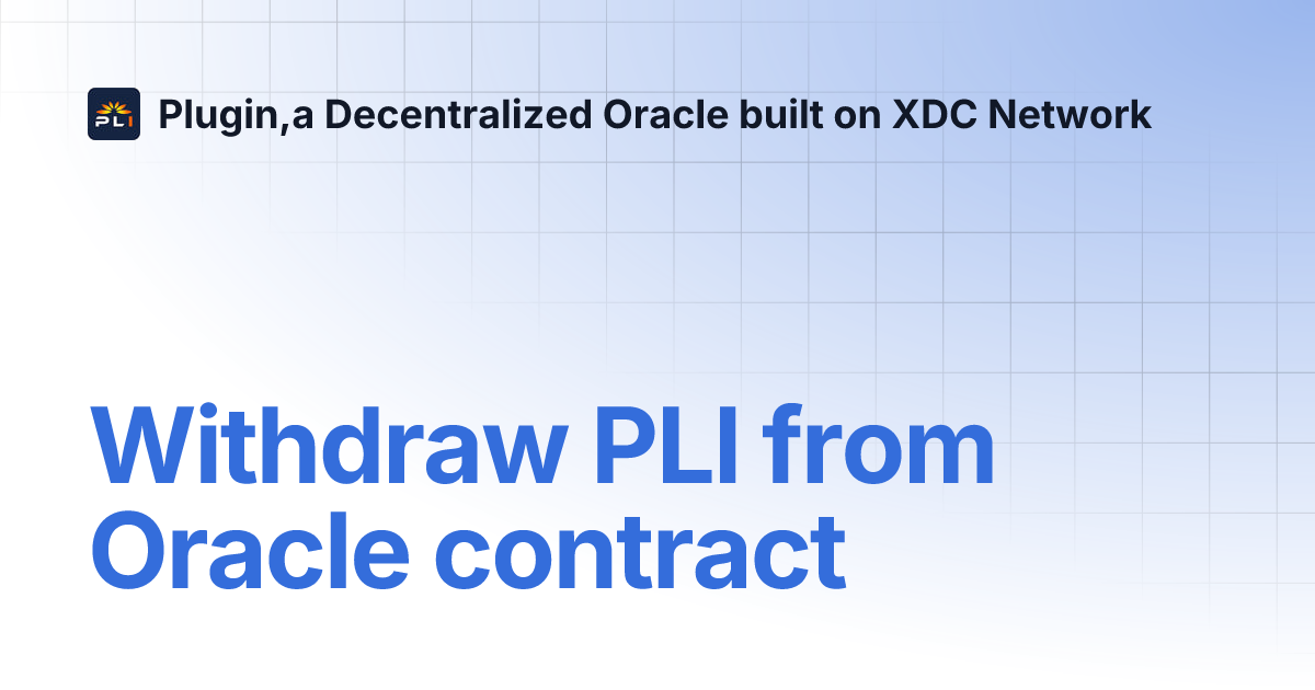 Withdraw PLI from Oracle contract | Plugin,a Decentralized Oracle built on XDC Network