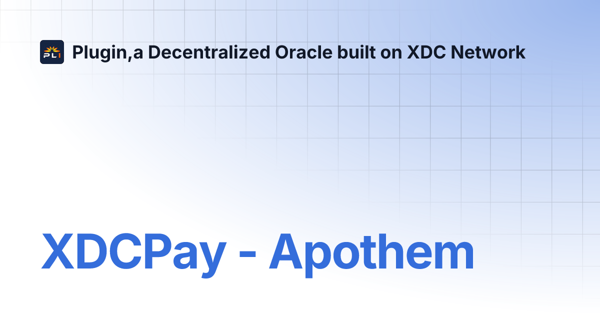 XDCPay - Apothem | Plugin,a Decentralized Oracle built on XDC Network