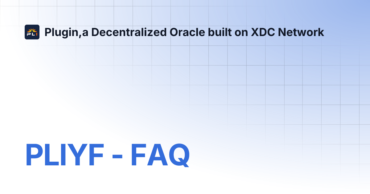 PLIYF - FAQ | Plugin,a Decentralized Oracle built on XDC Network