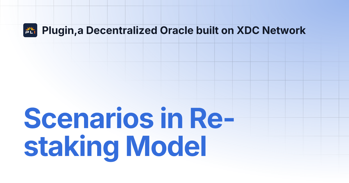 Scenarios in Re-staking Model | Plugin,a Decentralized Oracle built on XDC Network